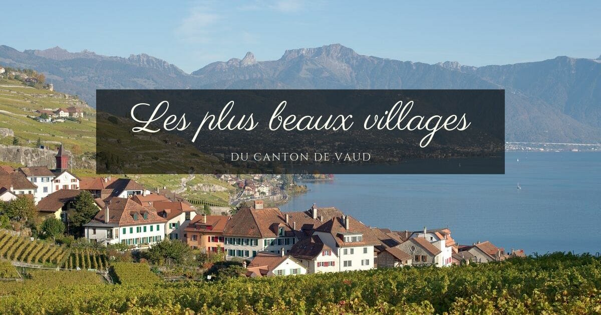 Canton de Vaud: sélection des plus jolis villages à visiter