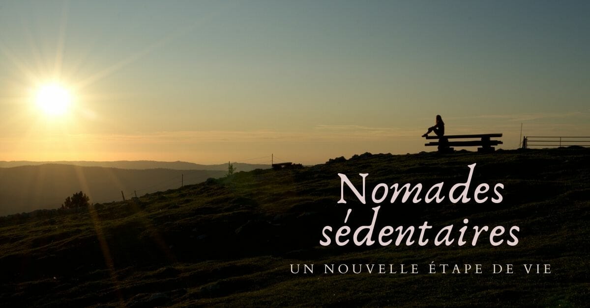 Mode de vie nomade: pourquoi avoir choisi d'avoir une base fixe?