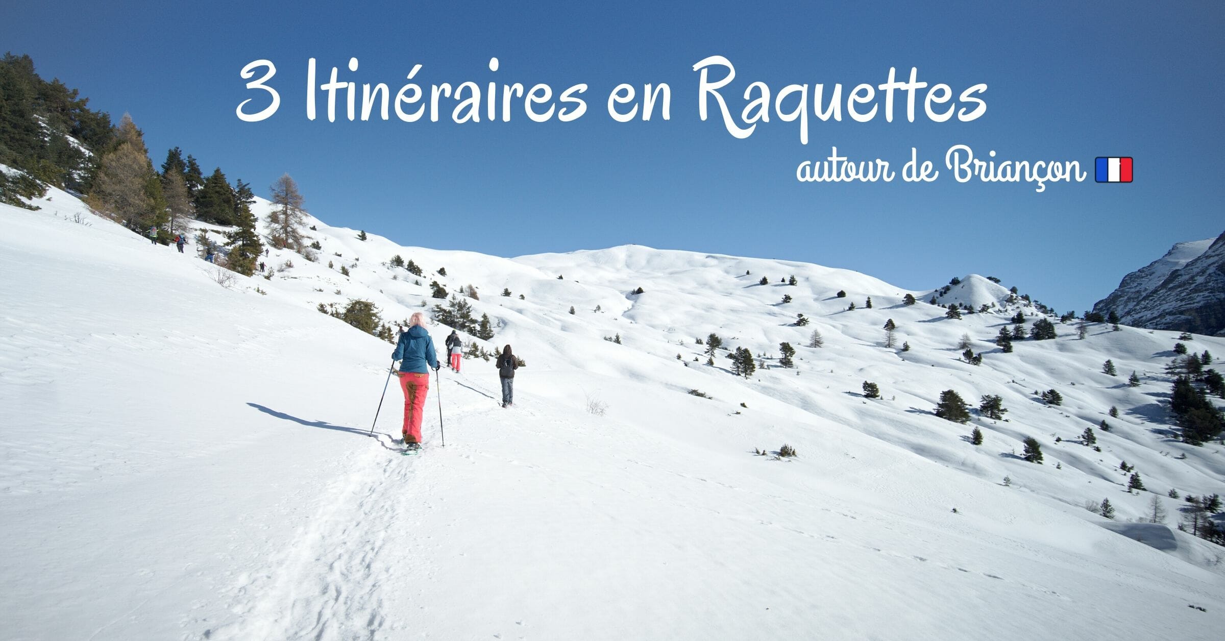 3 superbes randos en raquettes à neige autour de Briançon et Cervières