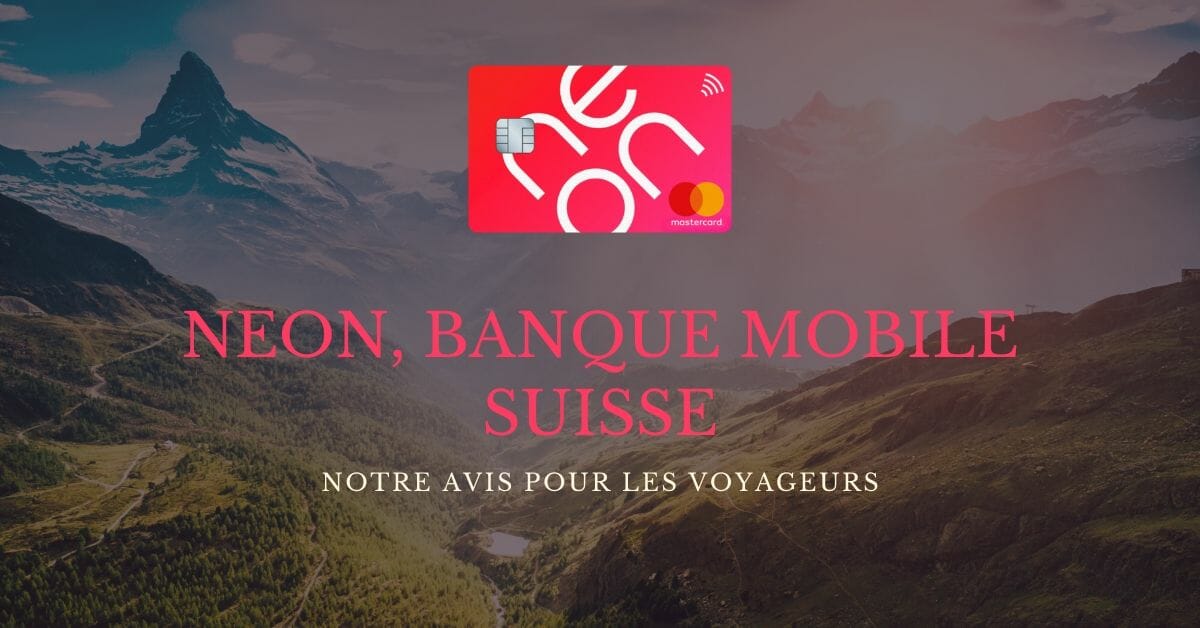 Neon: la meilleure banque en ligne pour les Suisses qui voyagent?