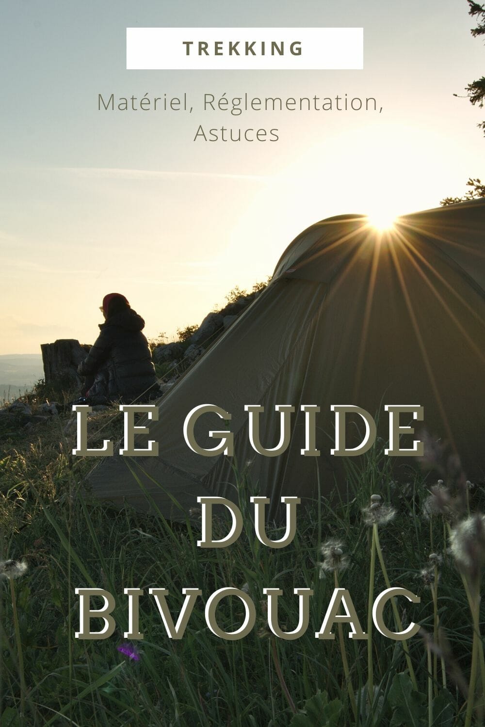 Tout savoir sur le Bivouac: règles, conseils et matériel pour bivouaquer