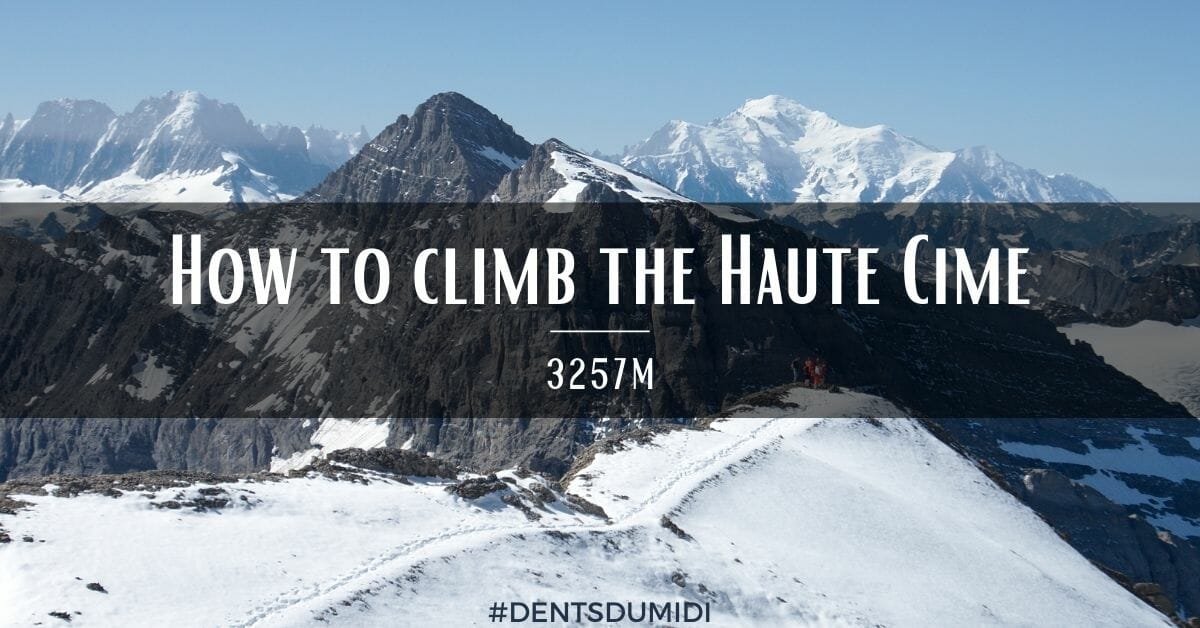 Hiking the Haute Cime of Dents du Midi (3257m with map + GPX)