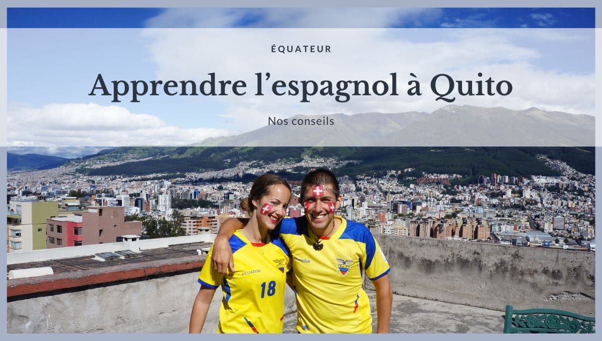 Comment apprendre l'espagnol en Équateur, à Quito?