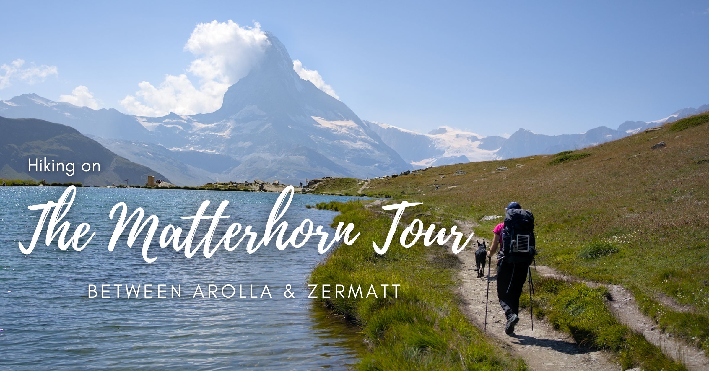 The Matterhorn tour: a beautiful trek from Arolla to Zermatt