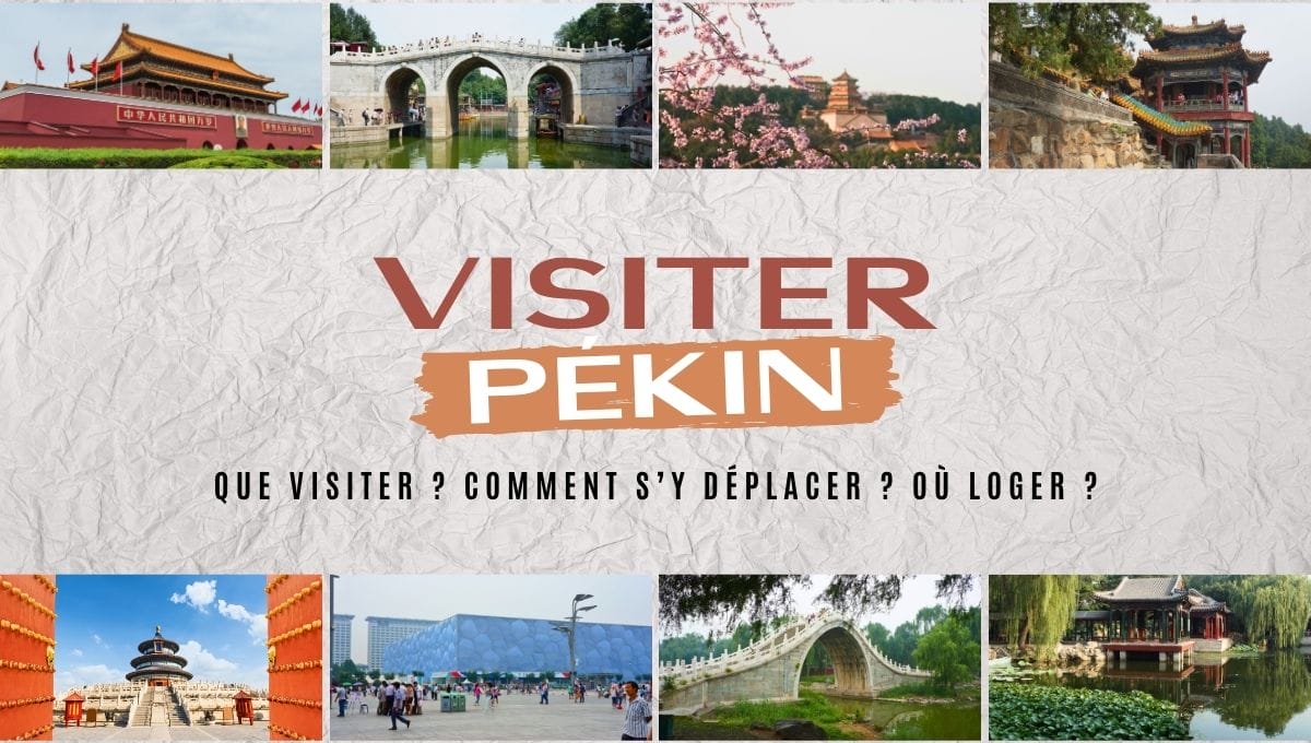 Voyage en Chine: guide et astuces pour visiter Pékin et se loger